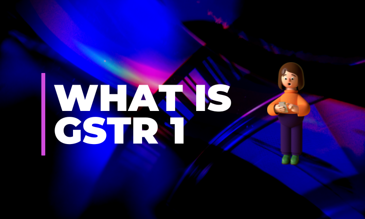 What Is Gstr 1 A Complete Guide To Filing Due Dates And Penalties