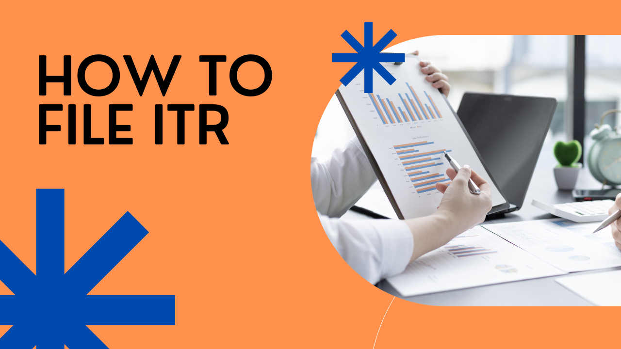 How to File ITR: A Complete Step-by-Step Guide for 2024 How to File ITR: A Complete Step-by-Step Guide for 2024